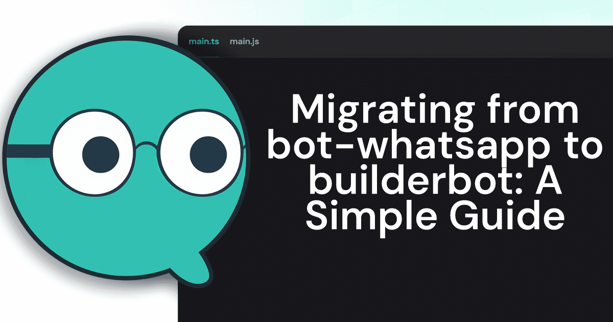 Migrating from bot-whatsapp to builderbot: A Simple Guide - BuilderBot.app Chatbot for Whatsapp ...